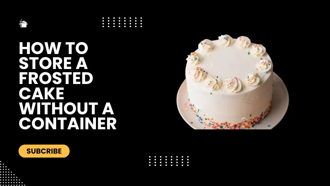 How to Store a Frosted Cake Without a Container