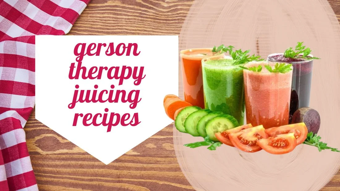 Gerson therapy juicing recipes