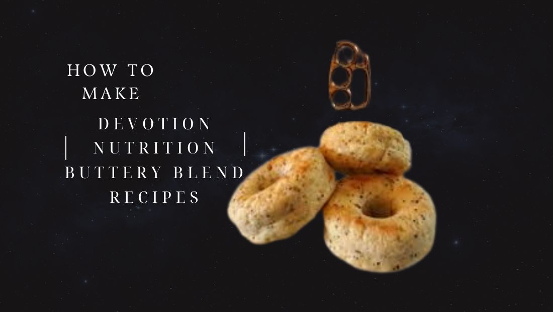 Devotion nutrition buttery blend recipes
