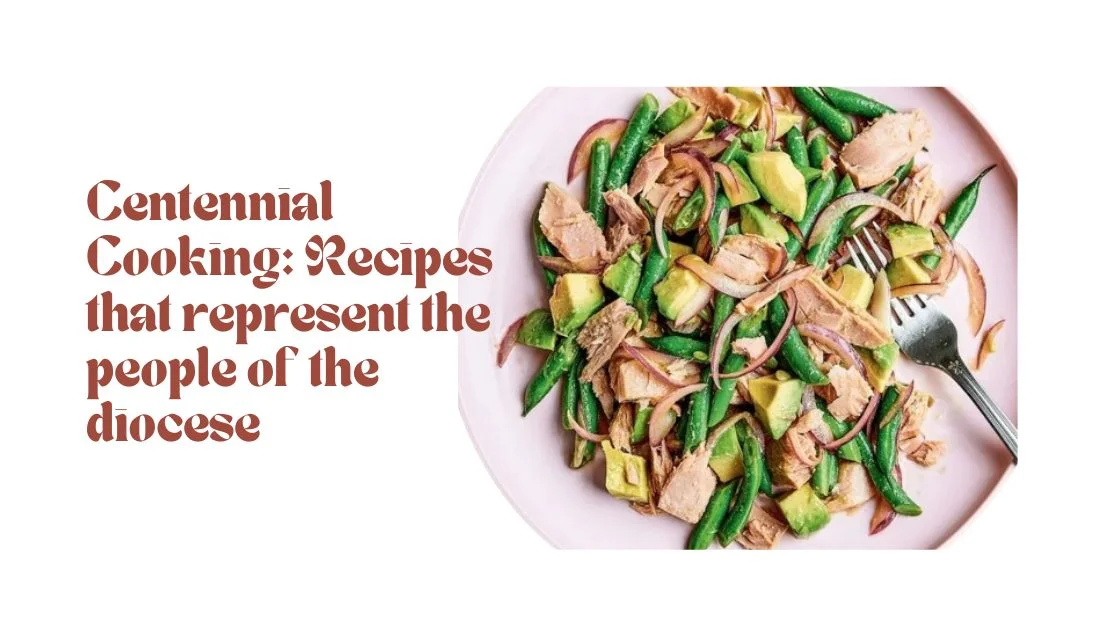 Centennial Cooking: Recipes that Represent the People of the Diocese