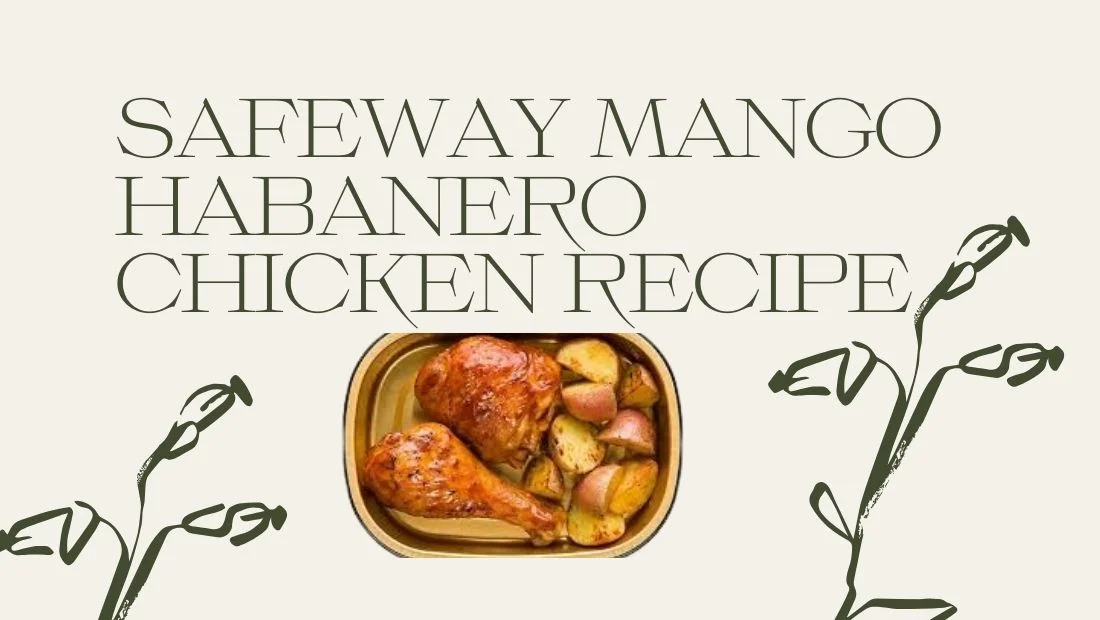 safeway mango habanero chicken recipe