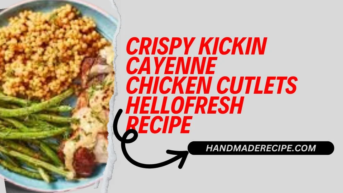 Crispy Kickin Cayenne Chicken Cutlets Hello fresh Recipe